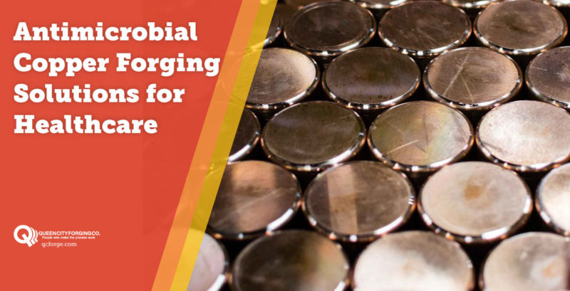 Antimicrobial Copper Forging Solutions for Healthcare