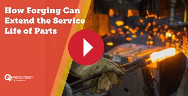 Extend Life of Parts - Queen City Forging