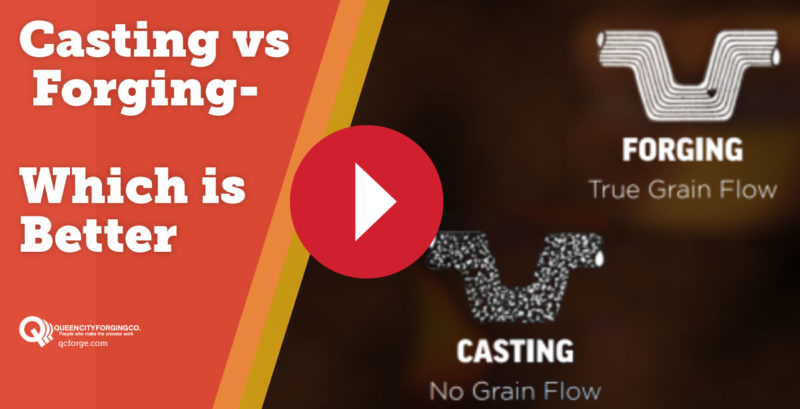 Forged vs Cast - Queen City Forging