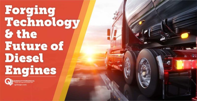 Forging Technology and the Future of Diesel Engines