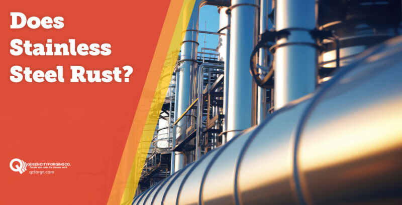 Does Stainless Steel Rust? | Queen City Forging