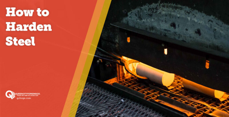 How to Harden Steel: Step-by-Step Heat Treatment Guide